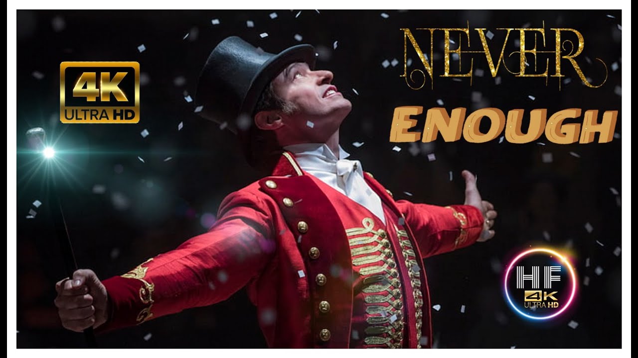 NEVER ENOUGH - " The Greatest Showman " 4K - YouTube Music
