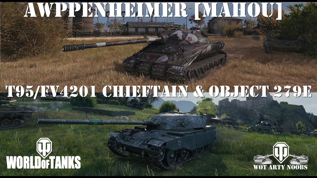 T95/FV4201 Chieftain & Object 279e - Awppenheimer [MAHOU] - YouTube