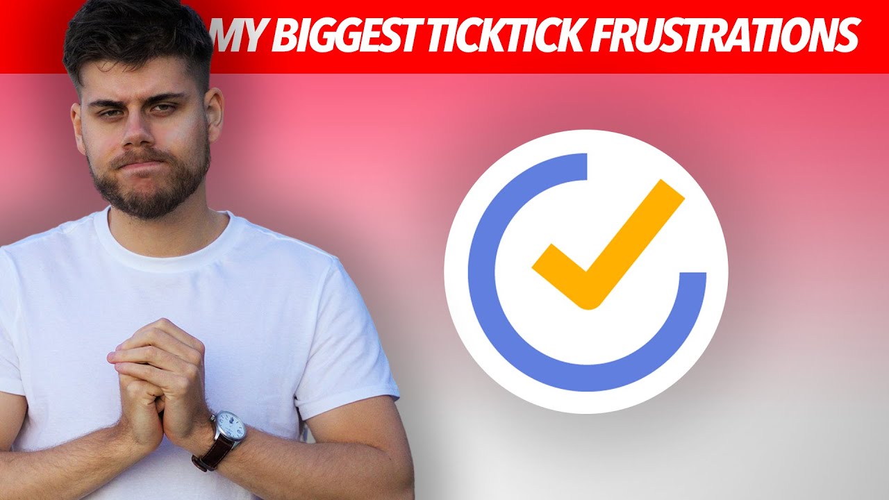 TickTick: My 5 Biggest Frustrations after 1 Year of Daily Use - YouTube