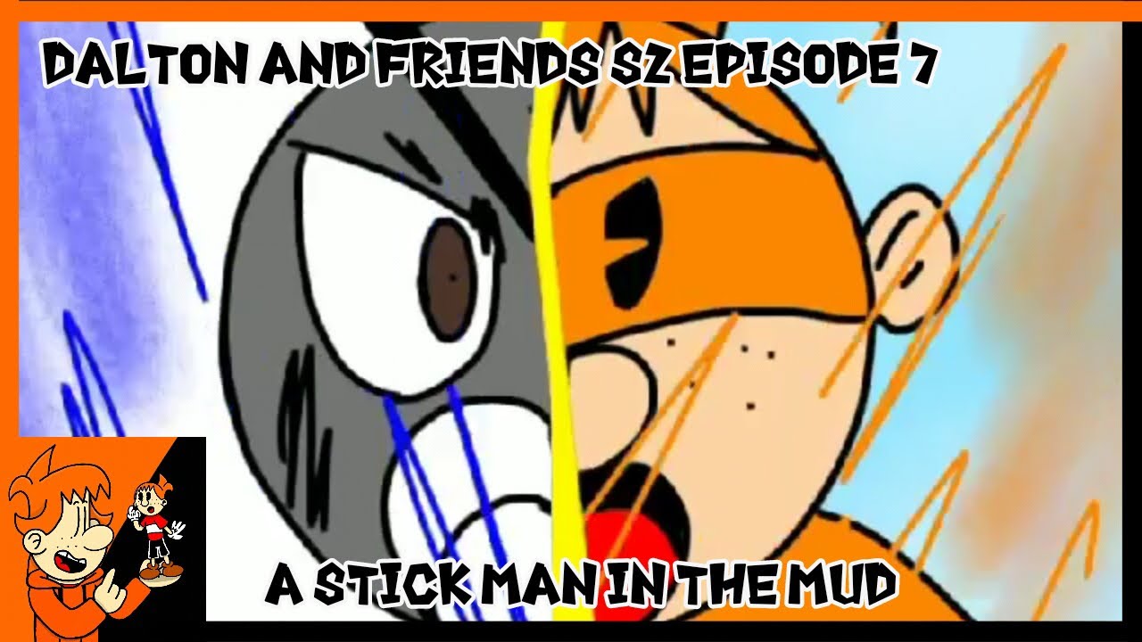 Dalton and friends s2 episode 7 “A stick man in the mud" - YouTube
