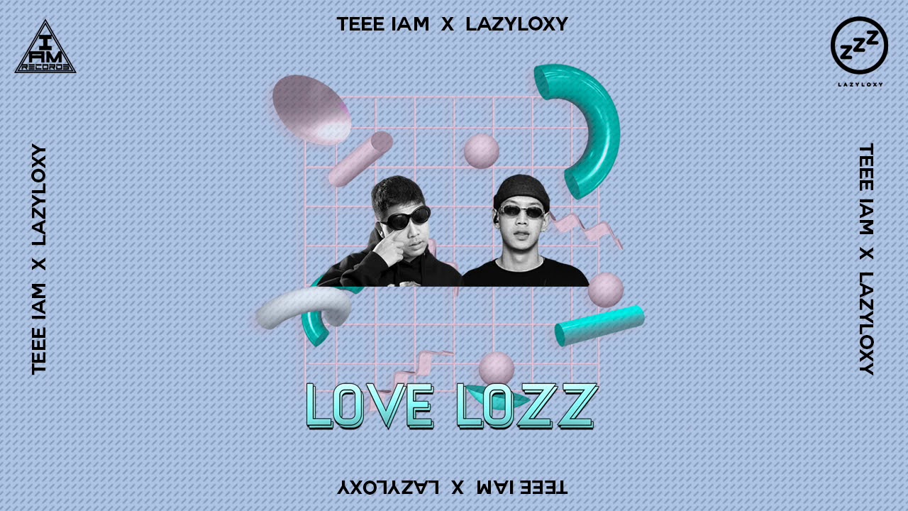 TEEE IAM x @lazyloxy.gallery3651Lazyloxy - LOVE LOZZ (Official Audio ...