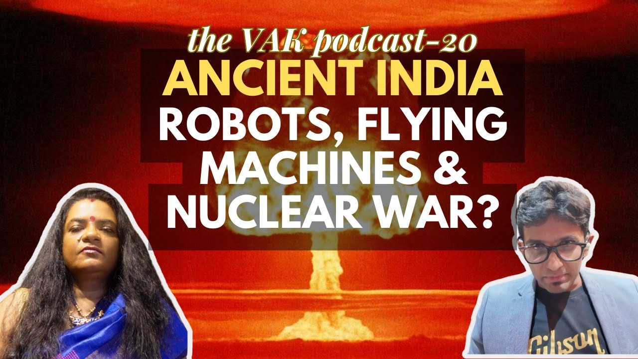 Ep.20 Ancient Indian Machines, Nuclear weapons, Flying Machines, Robots ...