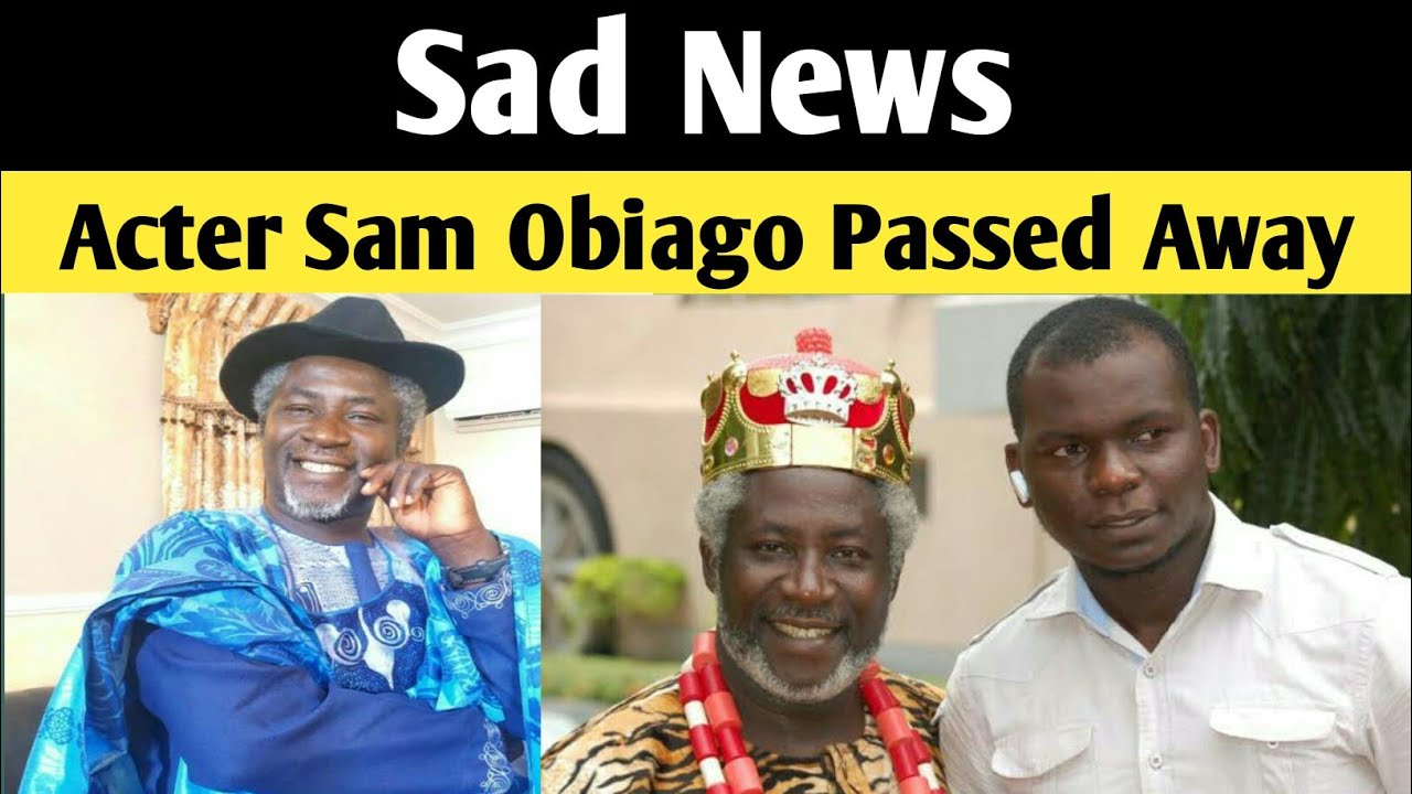 Acter Sam Obiago Passed away/Sam Obiago Death News/World Update - YouTube
