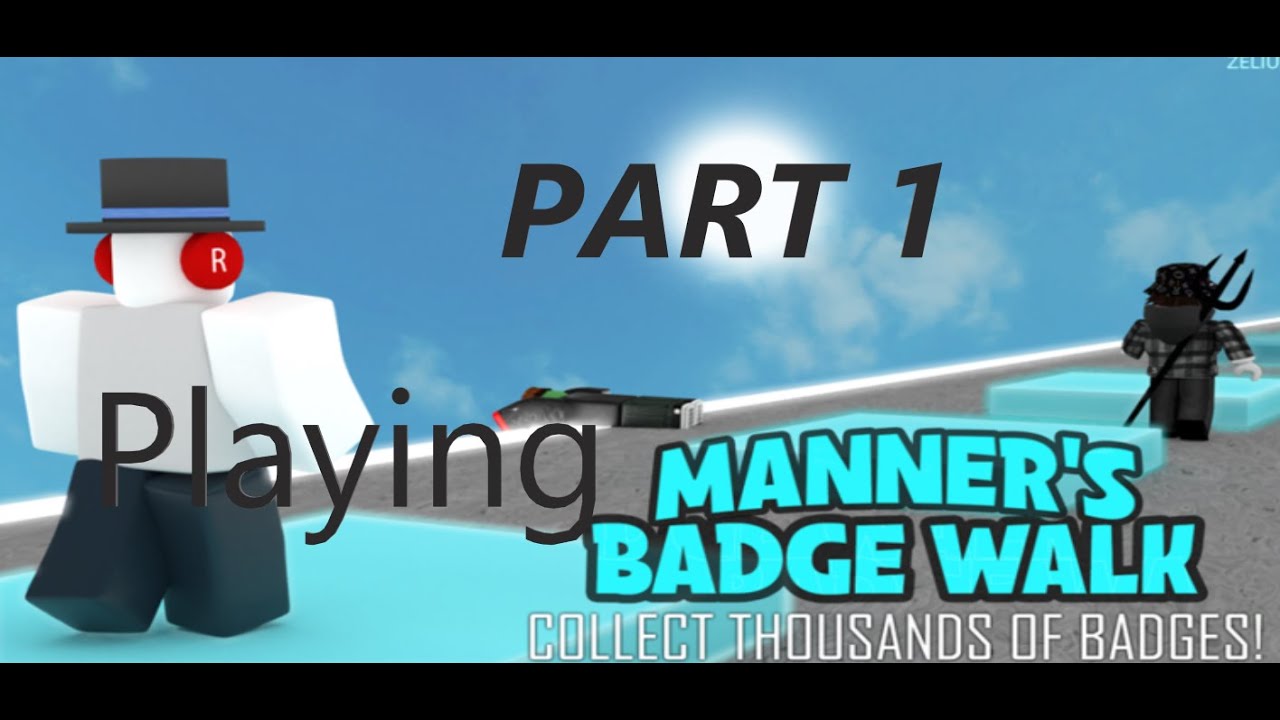 Playing Manner's Badge WALK!!! {Part 1} - YouTube