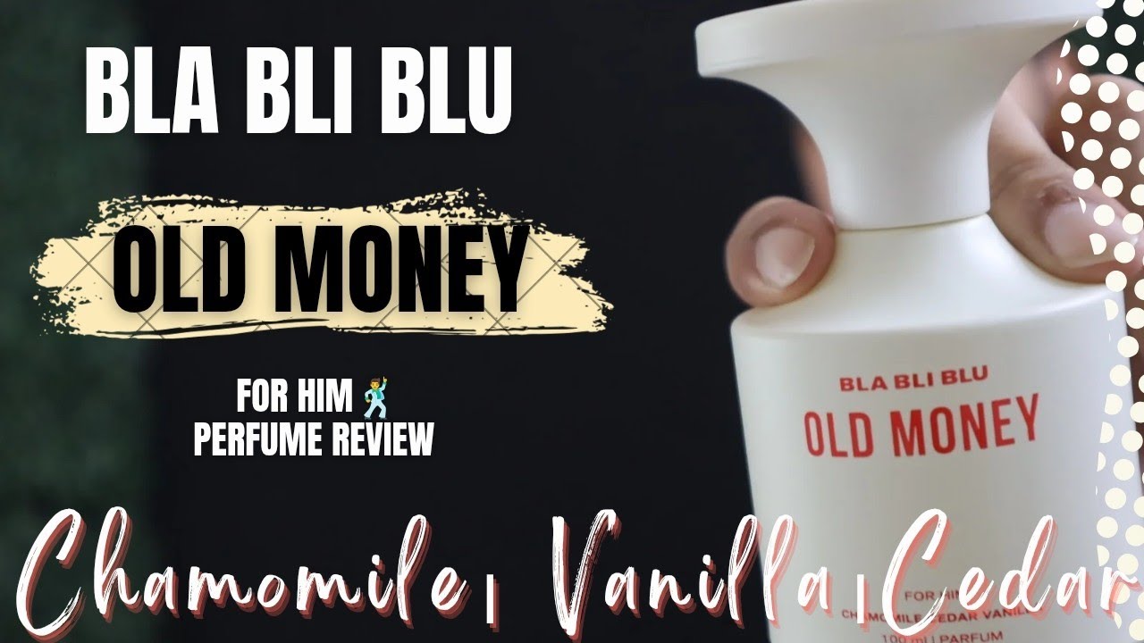 Bla Bli Blu Old Money Perfume Review | Luxury Long Lasting Fragrance ...