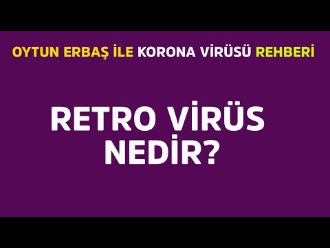 Oytun Erbaş açıkladı: Retro virüs nedir?