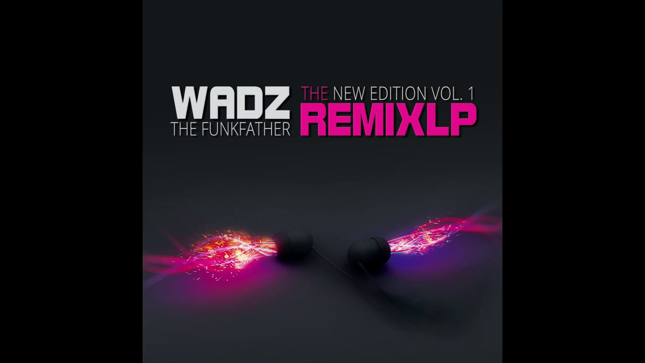 Wadz - The Remix LP New Edition Vol. 1 [ Full Album ] - YouTube