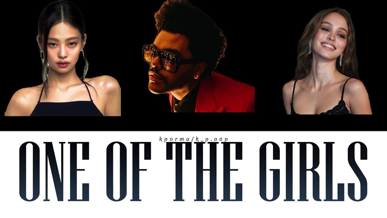 ONE OF THE GIRLS - The Weeknd, Jennie and Lily-Rose Depp ( Lyrics Video ...