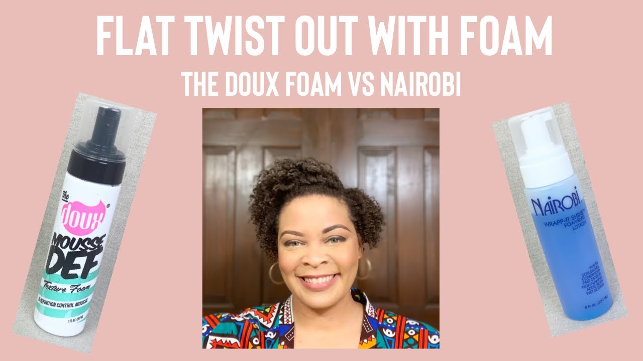 19. Updated Flat Twist Out Style Doux Foam vs Nairobi - 30 day hair ...
