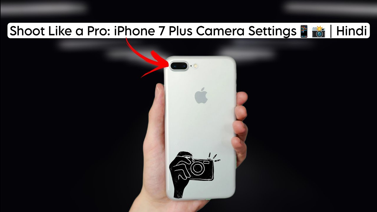 Shoot Like a Pro: iPhone 7 Plus Camera Settings📱📸 | Hindi - YouTube