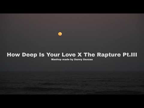 How Deep Is Your Love x The Rapture Pt.III (Calvin Harris X Keinemusik)(Mashup Made by Danny Danzaa)
