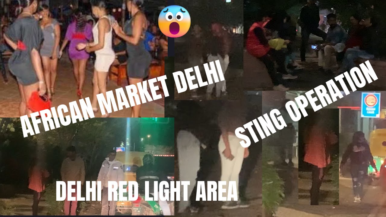 African Red Light Area Delhi | Delhi African Red Light Area | Sting ...