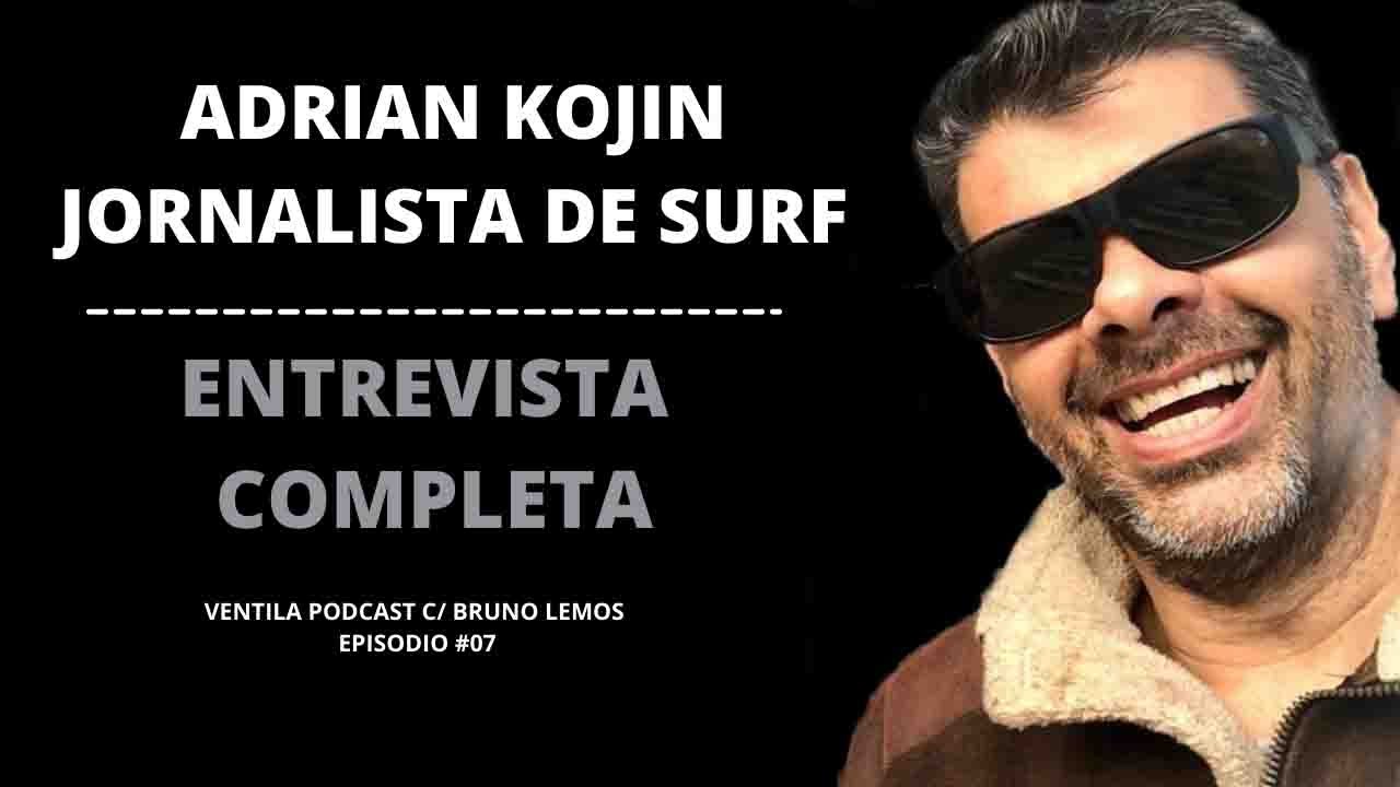EPISODIO #07 ADRIAN KOJIN - JORNALISTA DE SURF - YouTube