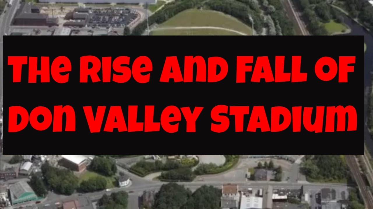The Rise and Fall of Don Valley Stadium - YouTube