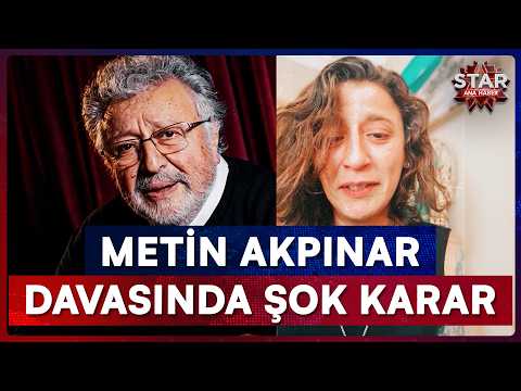 2 Yıllık Hukuk Mücadelesi Bitti: Metin Akpınar ve Duygu Nebioğlu Davasında Karar | Star Ana Haber