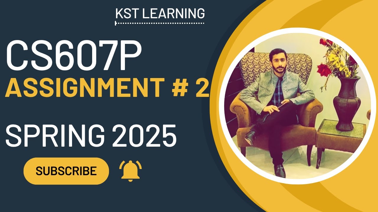 CS607P Assignment 2 Solution Spring 2025 | 100% Correct & Verified | Step-by-Step Guide - YouTube