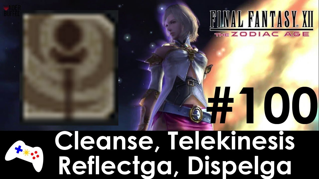 Final Fantasy XII: The Zodiac Age - Cleanse, Telekinesis, Reflectga ...