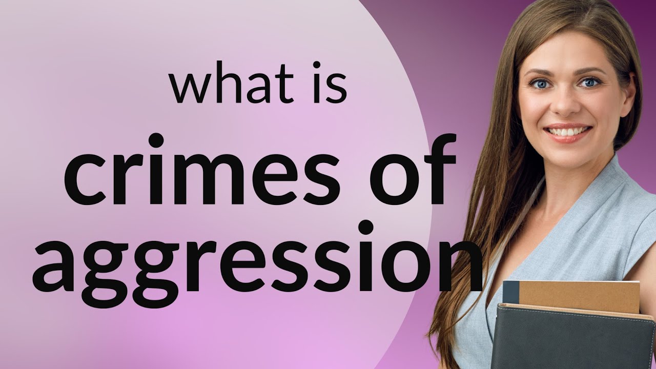 Understanding "Crimes of Aggression": A Guide for English Language ...