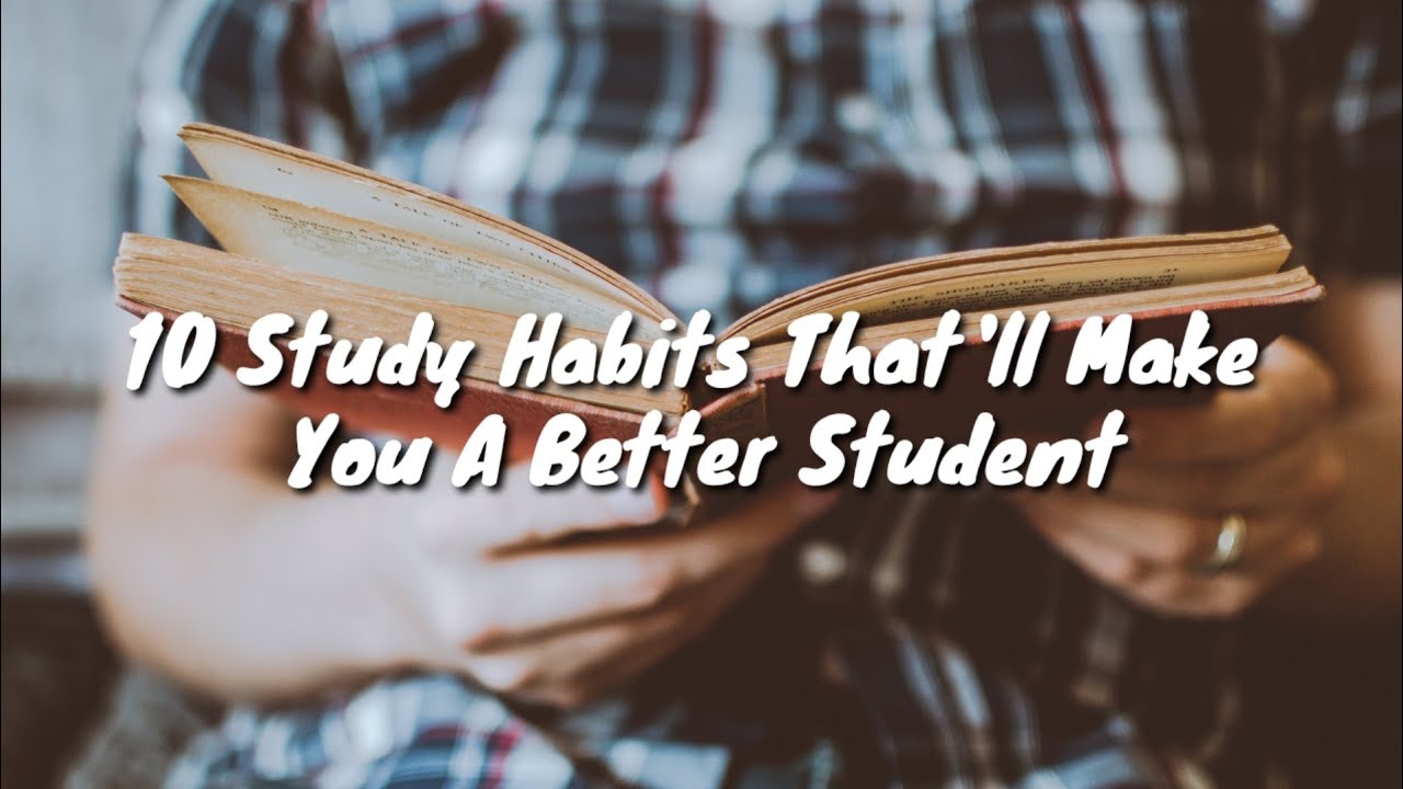 10 Study Habits That'll Make You A Better Student - YouTube