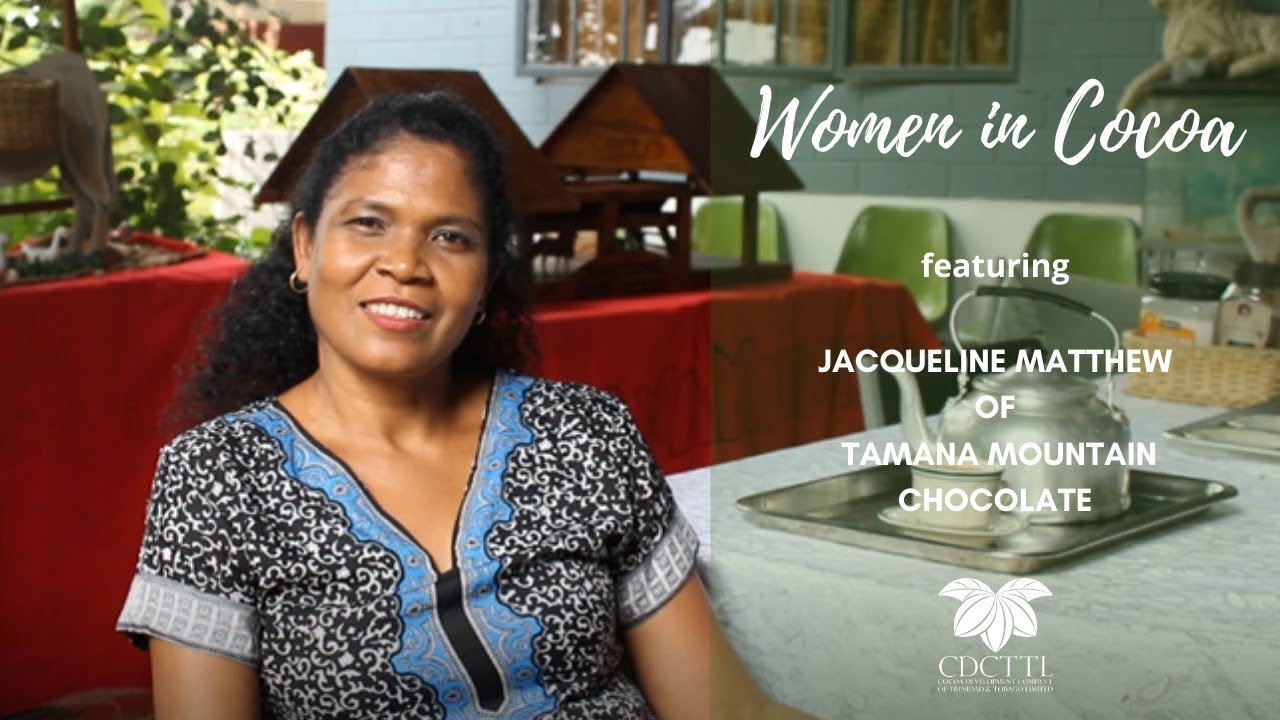 Women in Cocoa! Featuring Jacqueline Matthew of Tamana Mountain ...