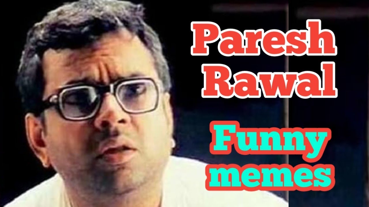 Paresh rawal best memes | memes |memes of paresh rawal - YouTube