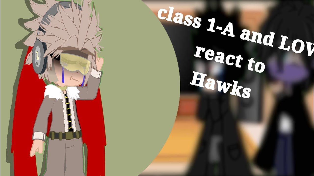 ||Class 1-A +LOV reacts to Hawks|| ||Read Dis|| ||MHA/BNHA|| ||Gacha ...