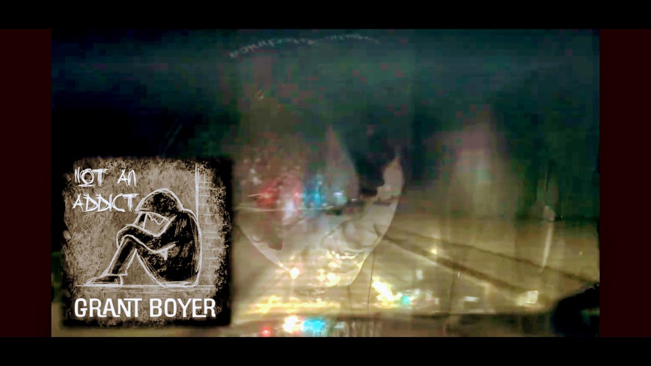 Grant Boyer - Not An Addict [Official Music Video] - YouTube
