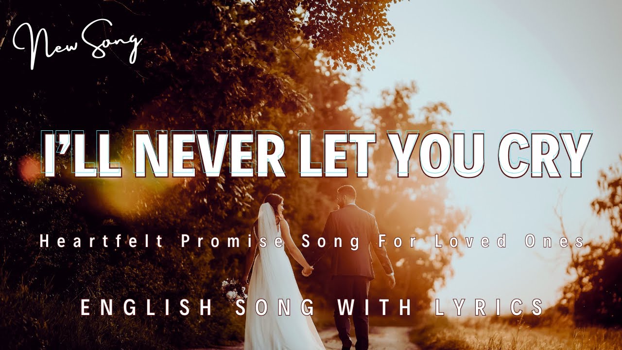 I'll Never Let You Cry (Lyrics) || Pop Hits USA 2024 || UK Hits English ...
