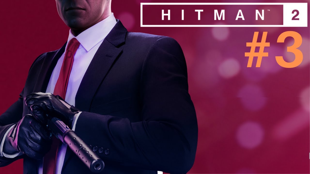 Hitman 2 Part -3 (|Playthrough) - YouTube