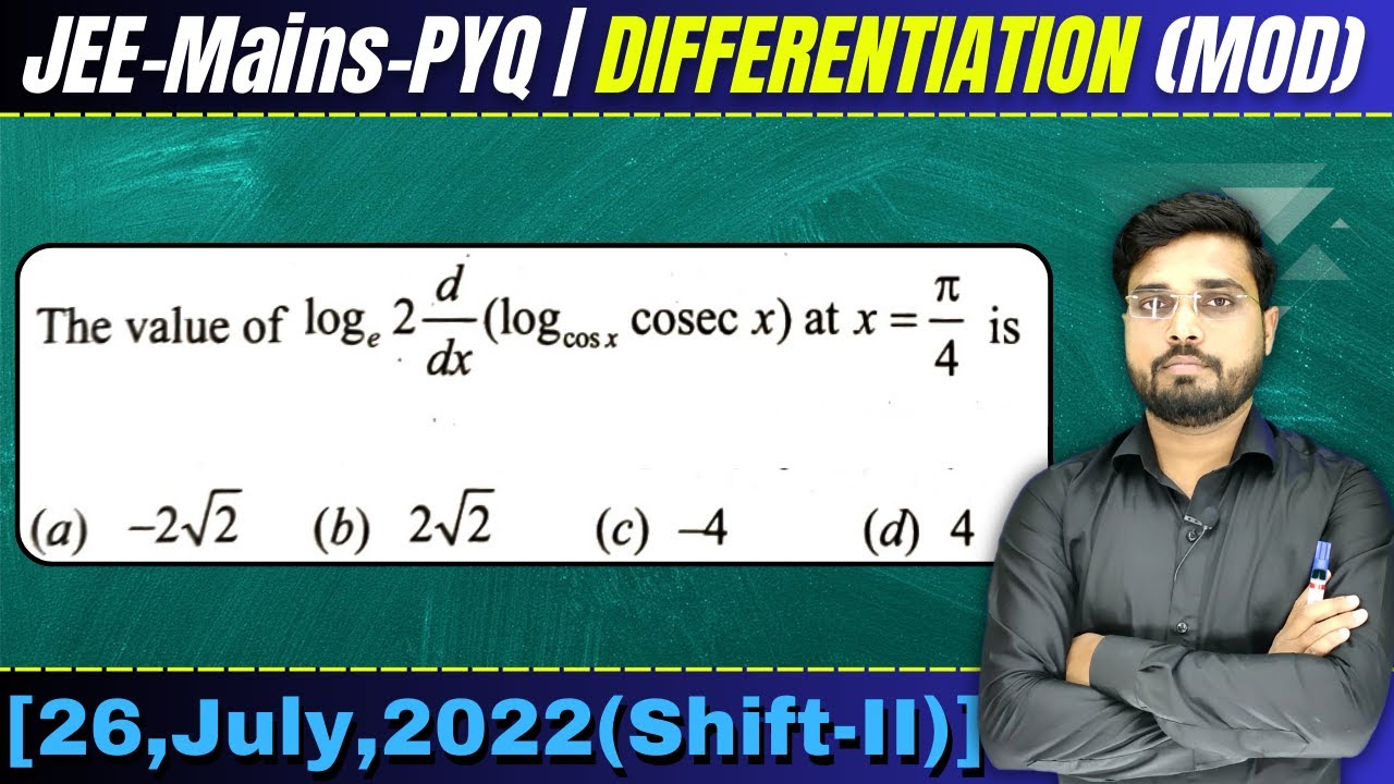 The Value Of Loge 2 Ddx2 logcosx Cosec X At X 4 Let s IQRA JEE