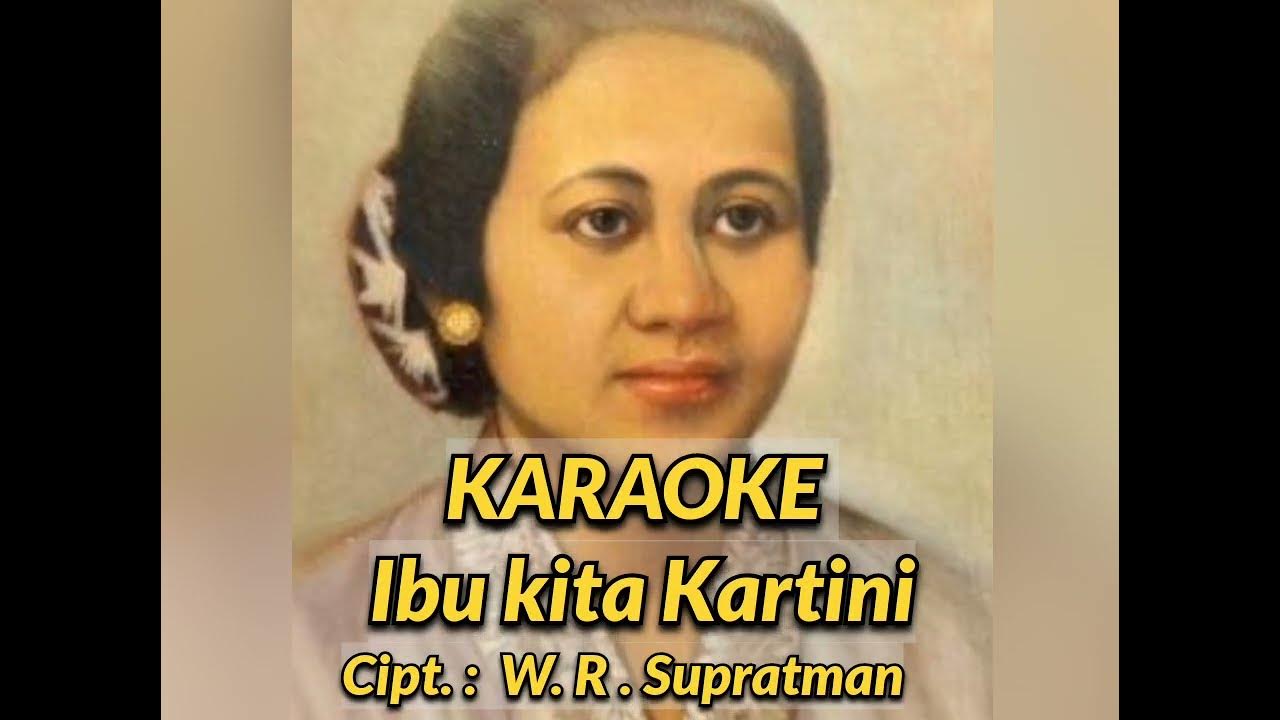 Karaoke Lagu Nasional Ibu Kita Kartini Cipt W. R Supratman dengan lirik - YouTube