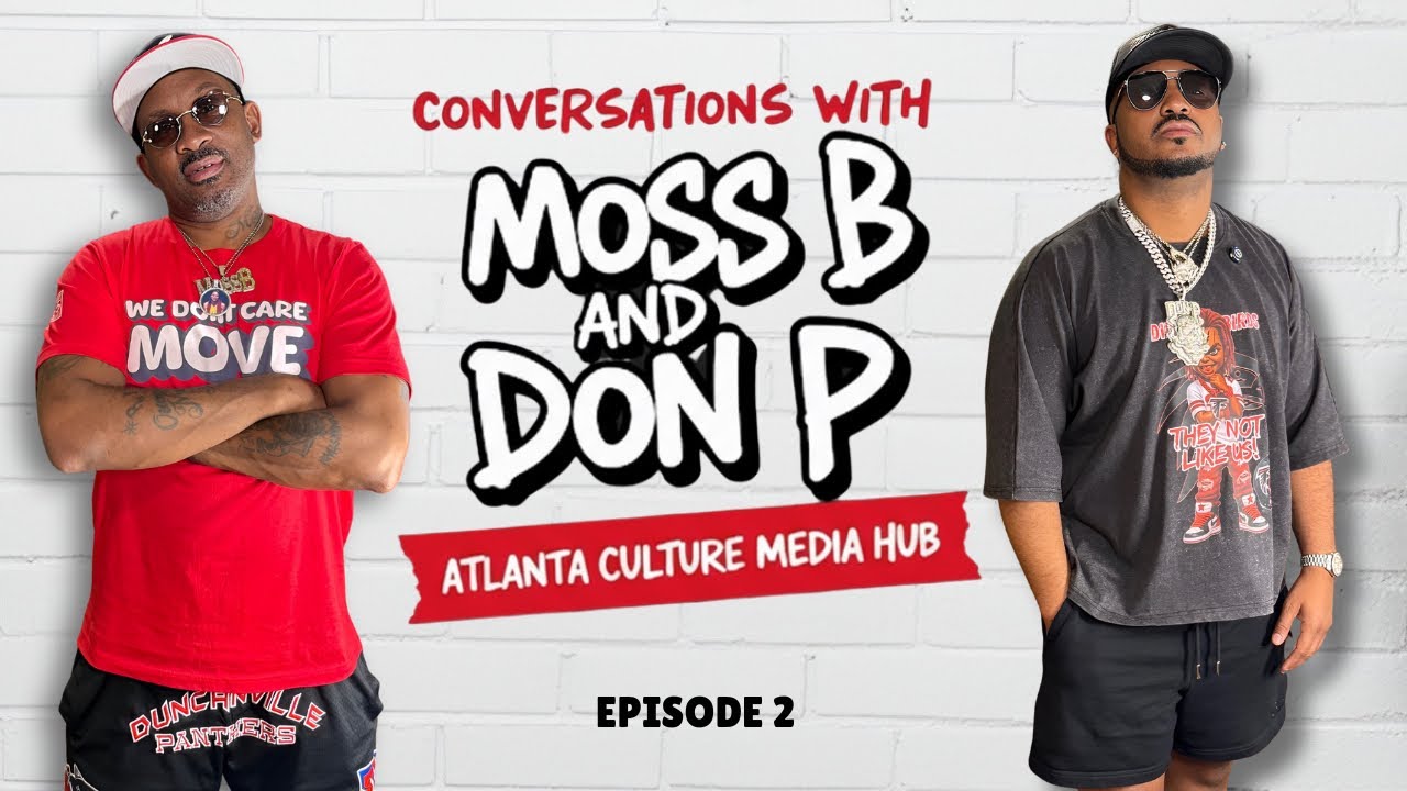 Conversations with Moss B & Don P | Is Atlanta Done | DJ Yola | T.I ...