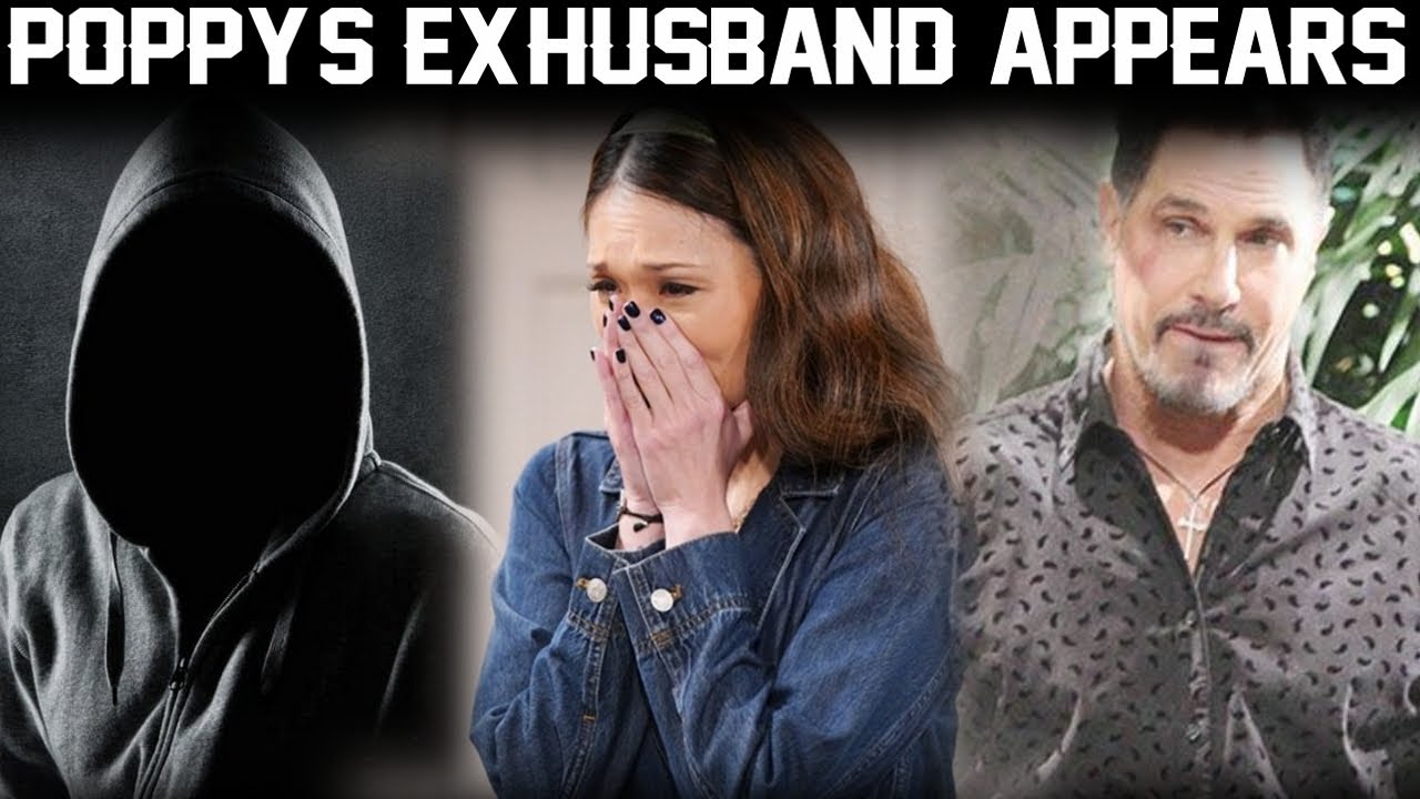 Poppy's ex-husband appears, Bill is worried about losing Poppy The Bold ...