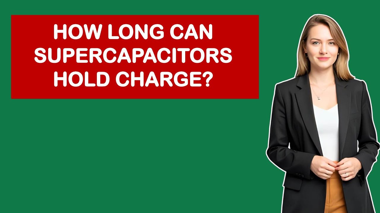 How Long Can Supercapacitors Hold Charge? - YouTube