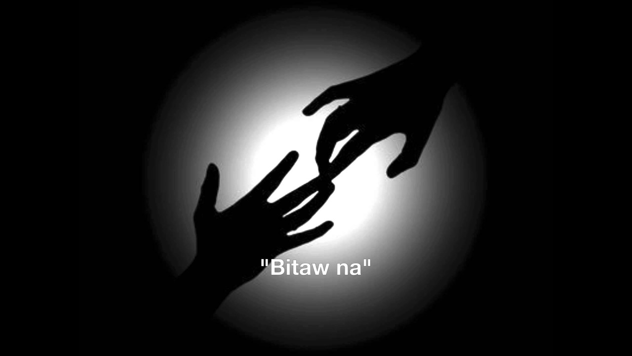 "Bitaw na" - YouTube