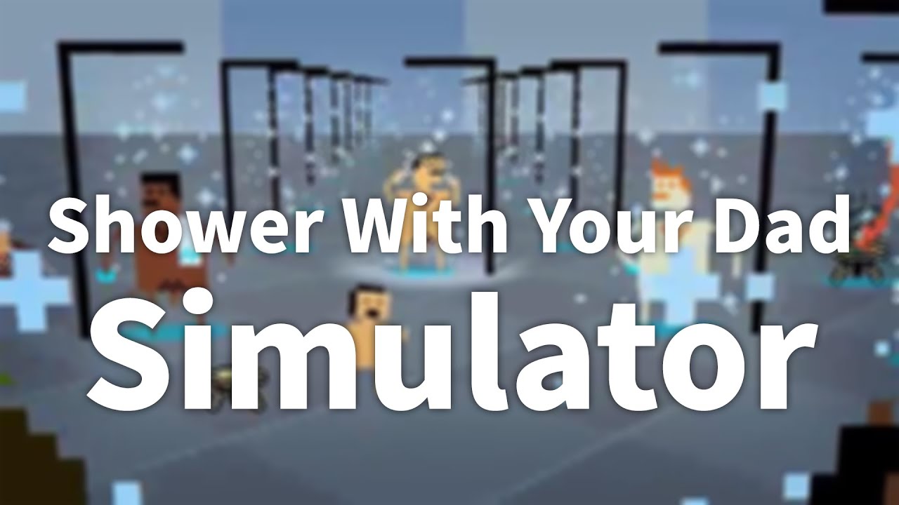 Shower With Your Dad Simulator 2015 | Let's Play - YouTube