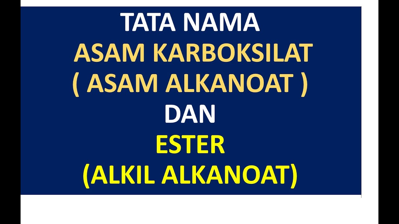TATA NAMA ASAM KARBOKSILAT / ASAM ALKANOAT DAN ESTER / ALKIL ALKANOT ...
