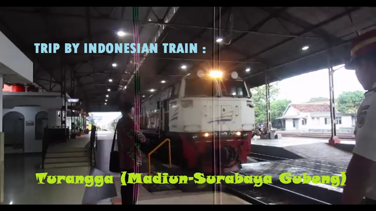 Trip by Indonesian Train : Naik Turangga Madiun-Surabaya Gubeng - YouTube
