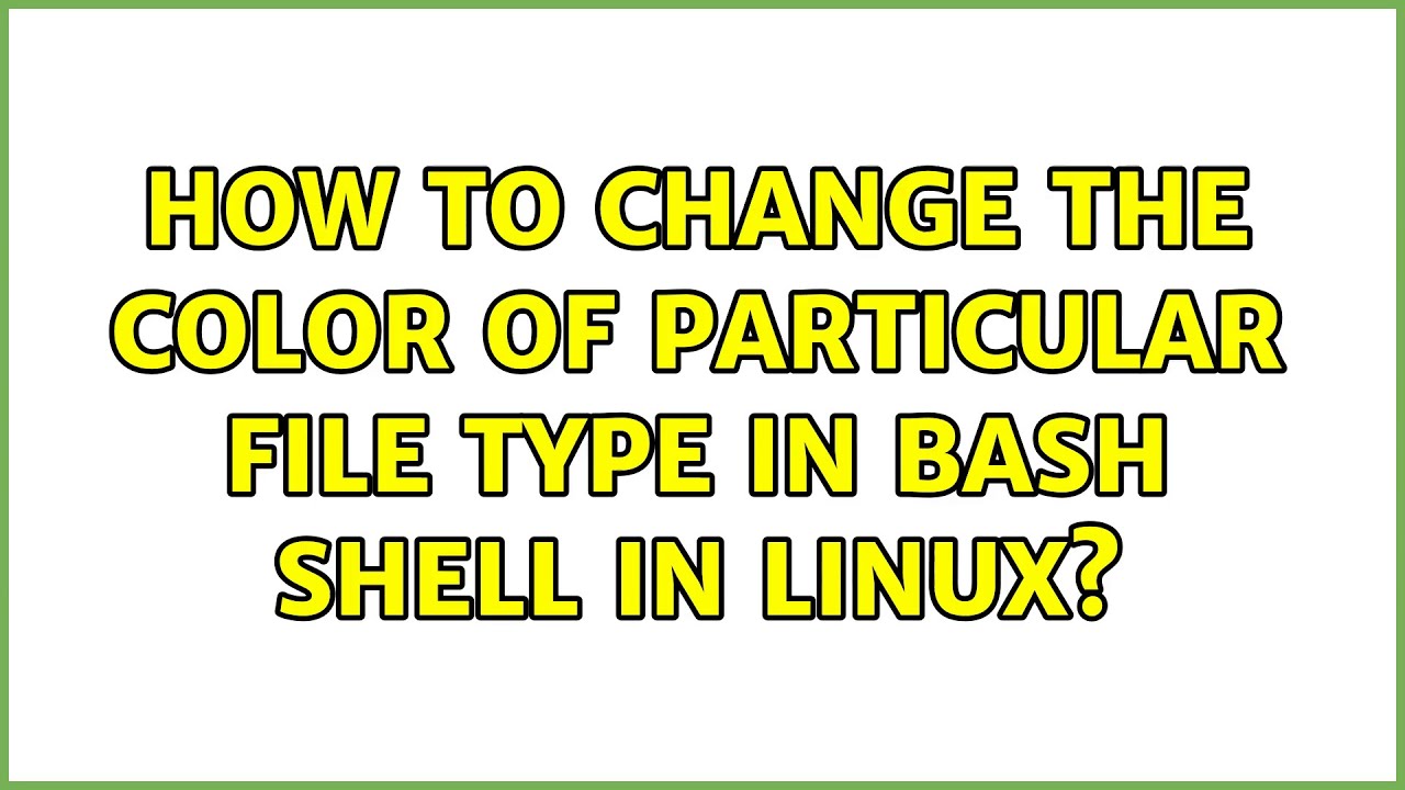 How to change the color of particular file type in bash shell in linux ...