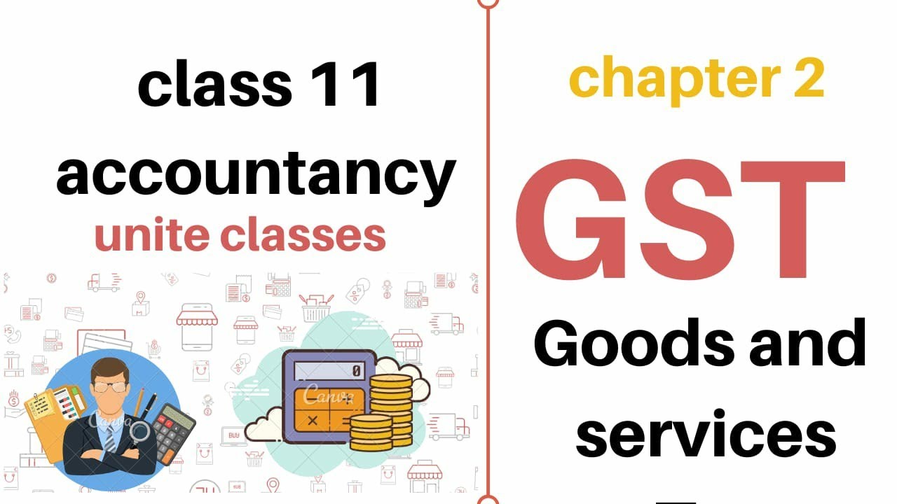 Class 11|Chapter 2|GST | Goods and services | Account - YouTube