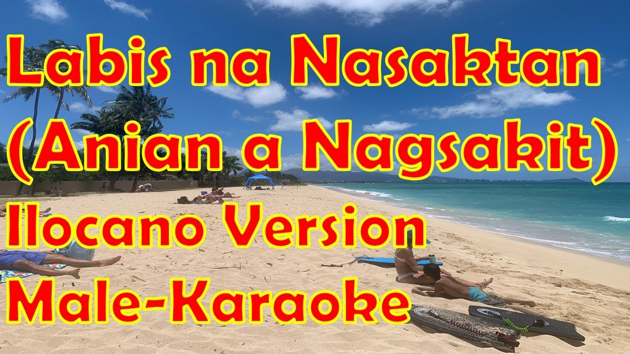Labis na Nasaktan: Anian a Nagsakit- Ilocano Version KARAOKE- MALE Key ...