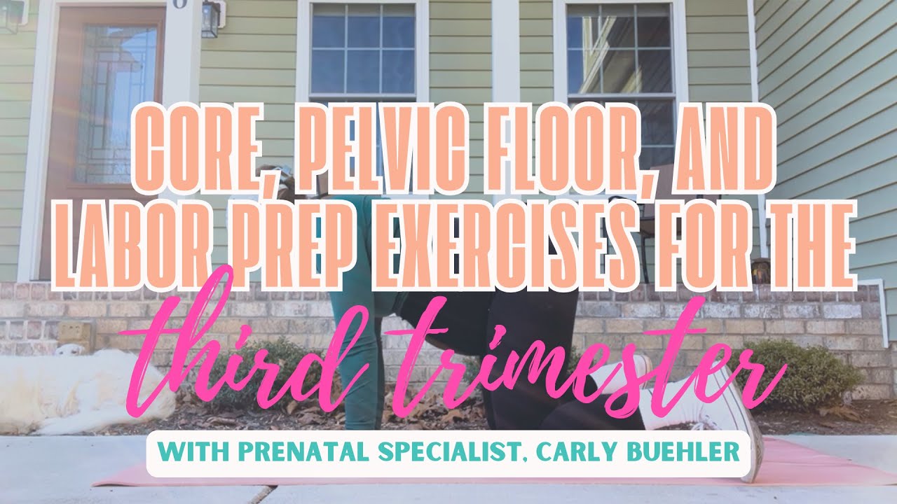 Third Trimester Core, Pelvic Floor, and Labor Prep Exercises - YouTube