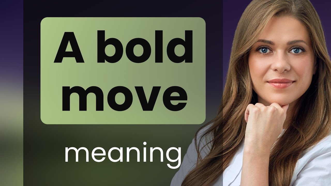 Understanding A Bold Move An English Phrase Explained YouTube understanding-a-bold-move-an-english-phrase-explained-youtube
