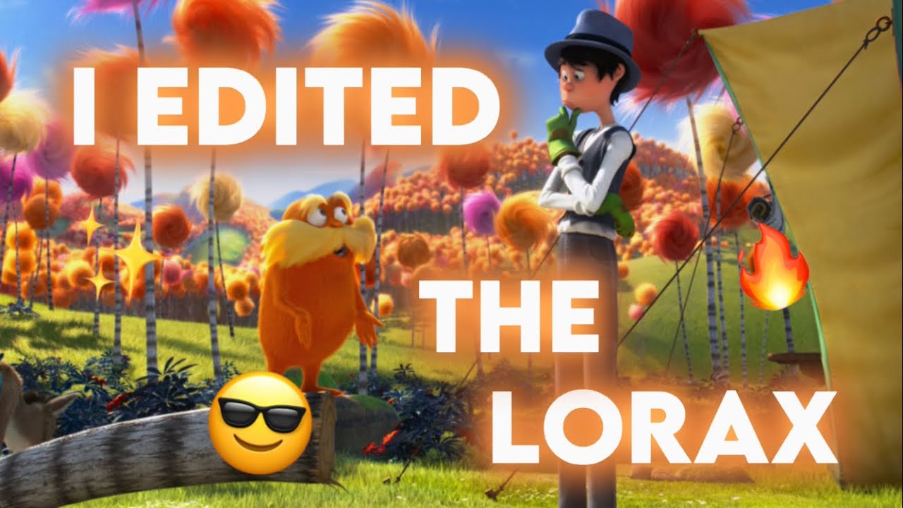 I edited the Lorax 😱 - YouTube