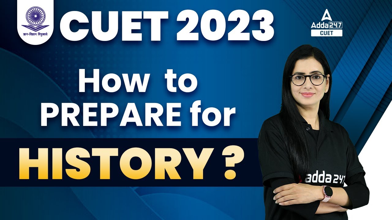 CUET 2023 Preparation | How to Start Your CUET 2023 History Preparation ...