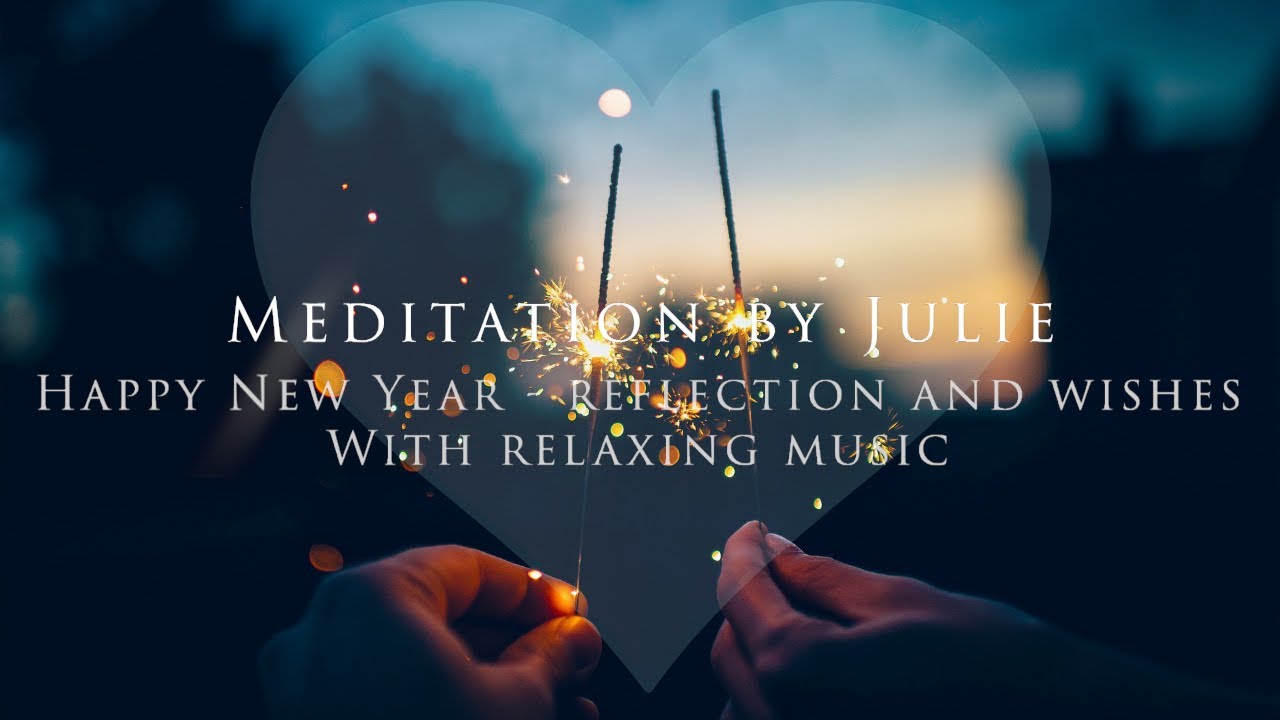 Guided meditation on the new year, reflection and wishes. With relaxing ...