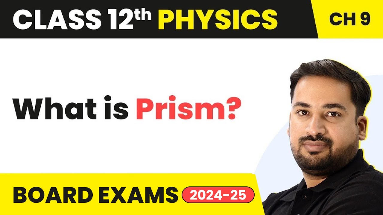 Prism - Ray Optics & Optical Instruments | Class 12 Physics Chapter 9 ...