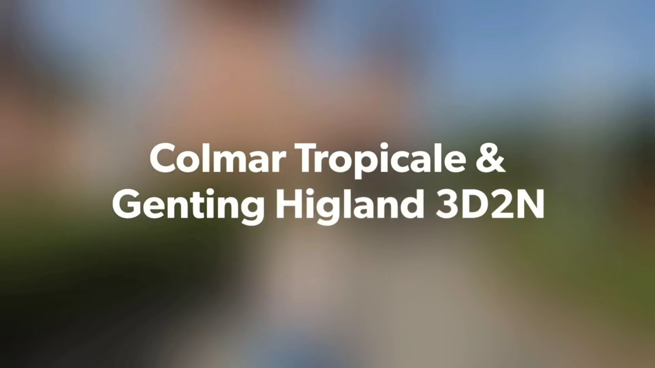 Colmar Tropicale and Genting Highland : 3 Days 2 Nights! - YouTube