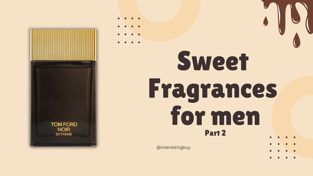 10 Best sweet fragrances for men | part 2 | fragrances for men - YouTube