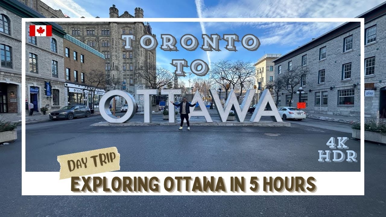 Day Trip | Toronto to Ottawa | Exploring key places in 5 hours ...